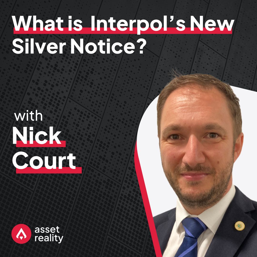 Seize & Desist E21: What is Interpol’s New Silver Notice? | Asset Reality